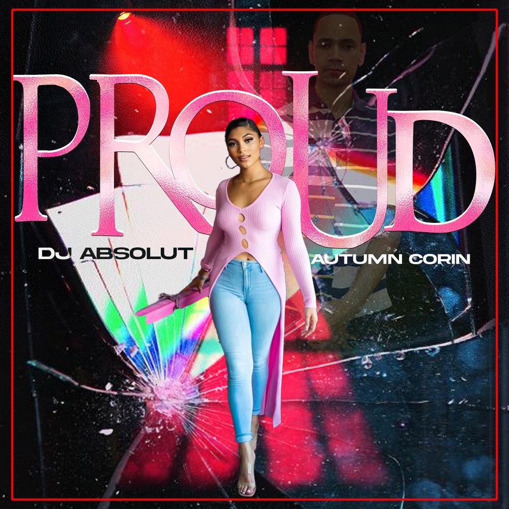 DJ Absolut et Autumn Corin nous dévoilent "Proud" : Un Élan de Résilience et de Beauté Brute ...