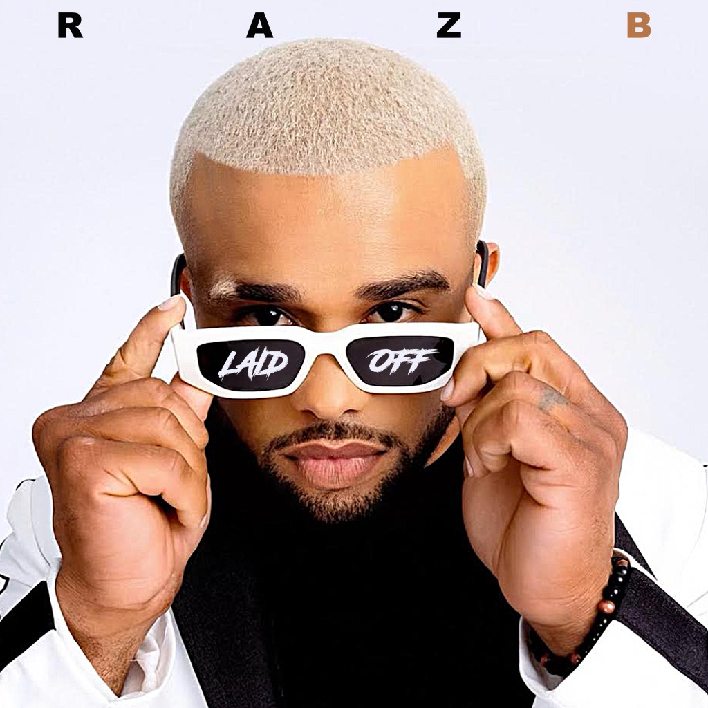 Raz B frappe fort et tout en douceur RnB sur Laid Off - EXTRAVAFRENCH
