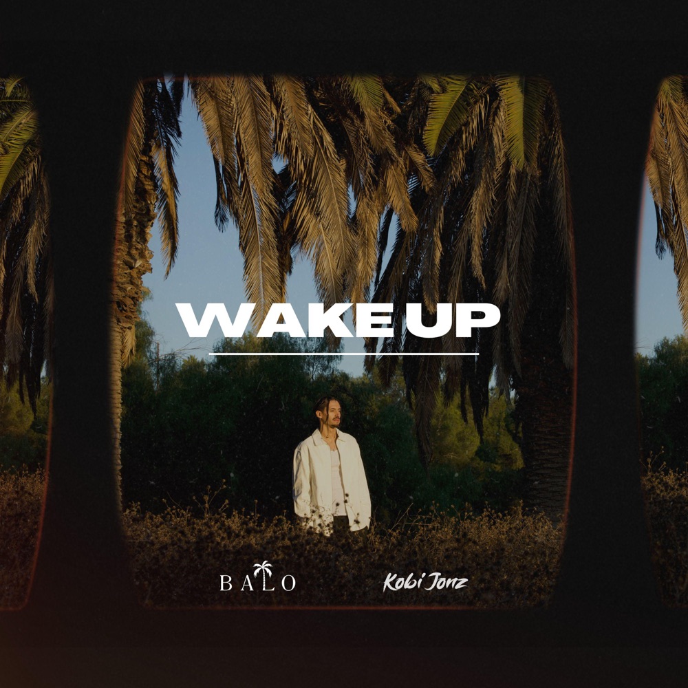 L’Éveil d’un Amour Authentique par Balo x Kobi Jonz sur "Wake Up ...